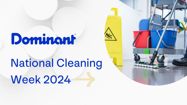Dominant • National Cleaning Week 2024
